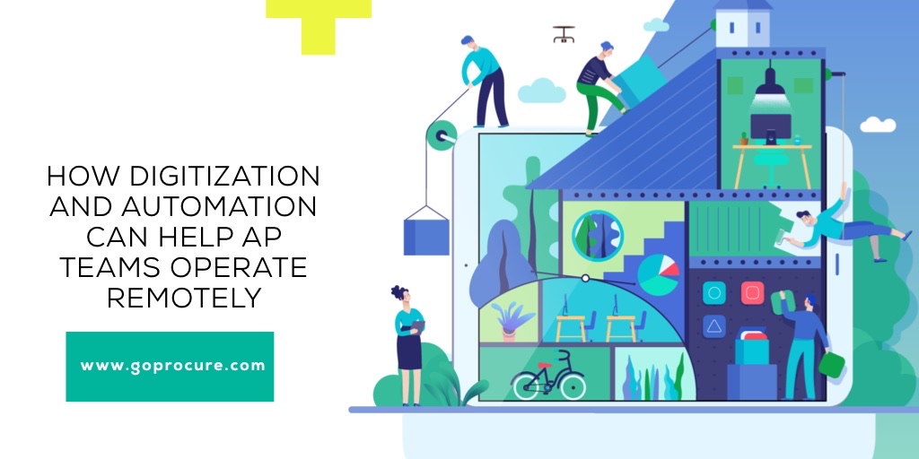 Digitization and Automation Can Help AP Teams Operate Remotely