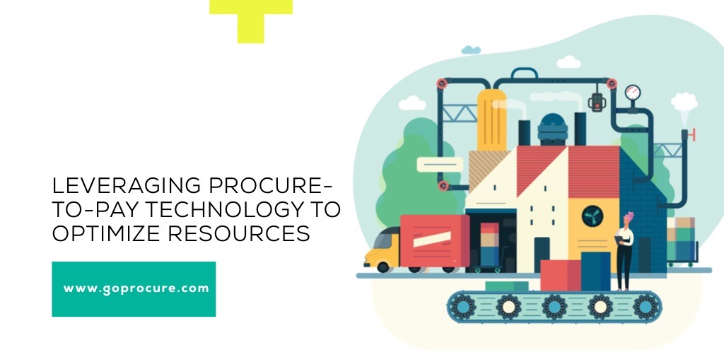 Leveraging Procure-to-Pay Technology to Optimize Resources