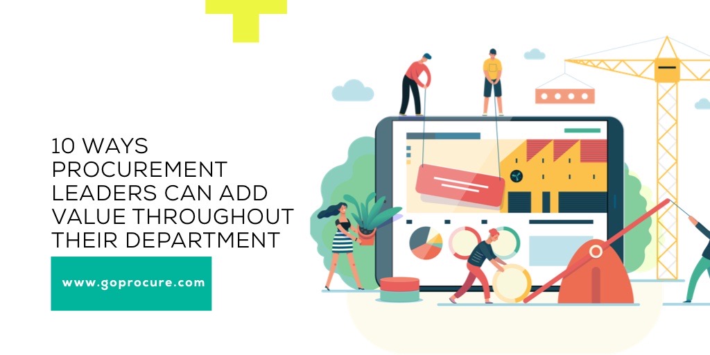 10 Ways Procurement Leaders Can Add Value Throughout Their Department
