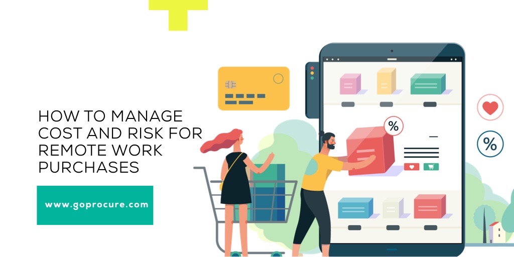 How to Manage Cost and Risk for Remote Work Purchases