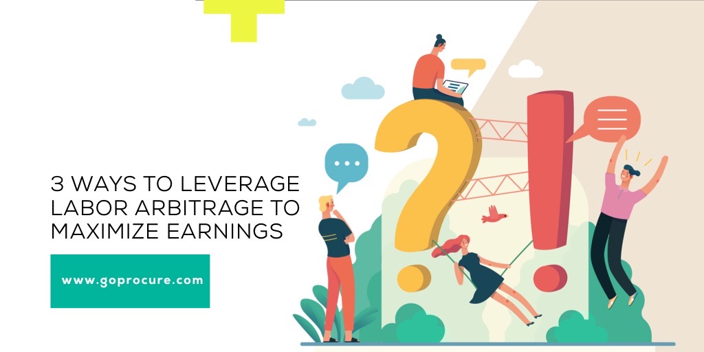 3 Ways to Leverage Labor Arbitrage to Maximize Earnings